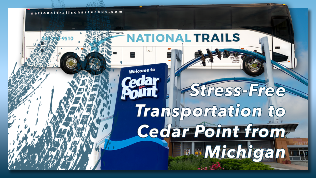 Stress-Free Transportation to Cedar Point from Michigan - National ...